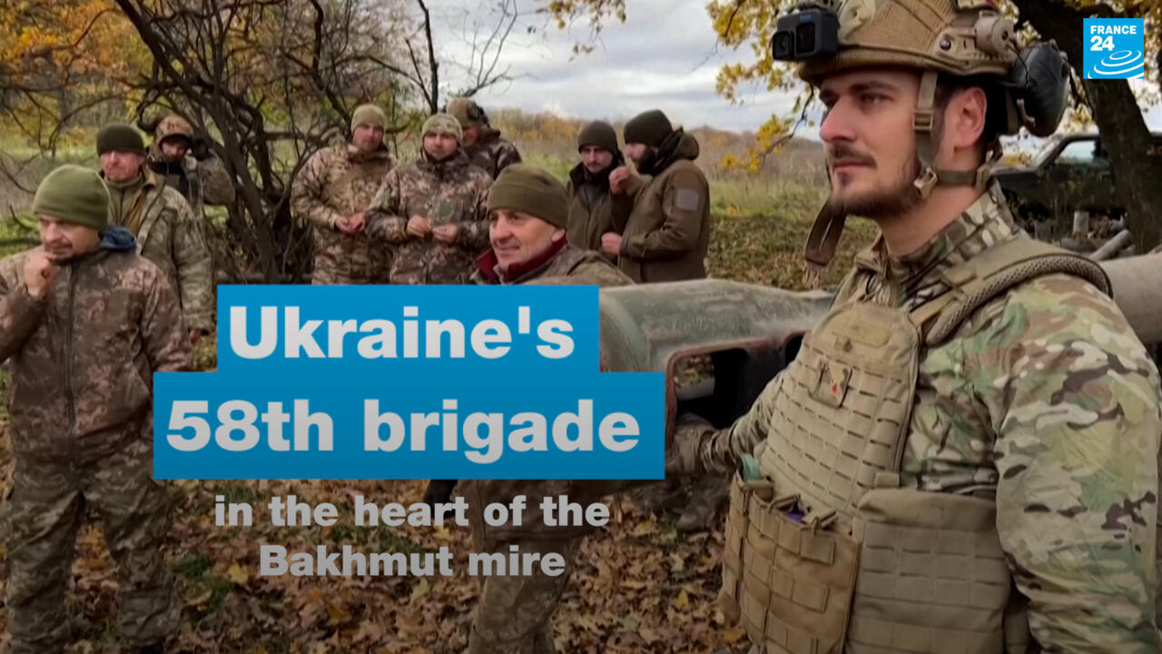 Ukraine's 58th brigade in the heart of the Bakhmut mire - France 24